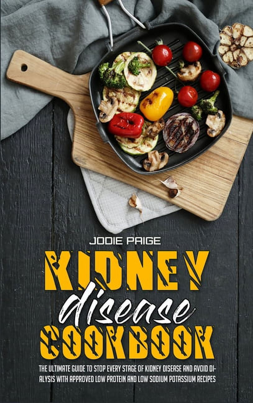 Kidney Disease Cookbook : The Ultimate Guide to Stop every stage of ...