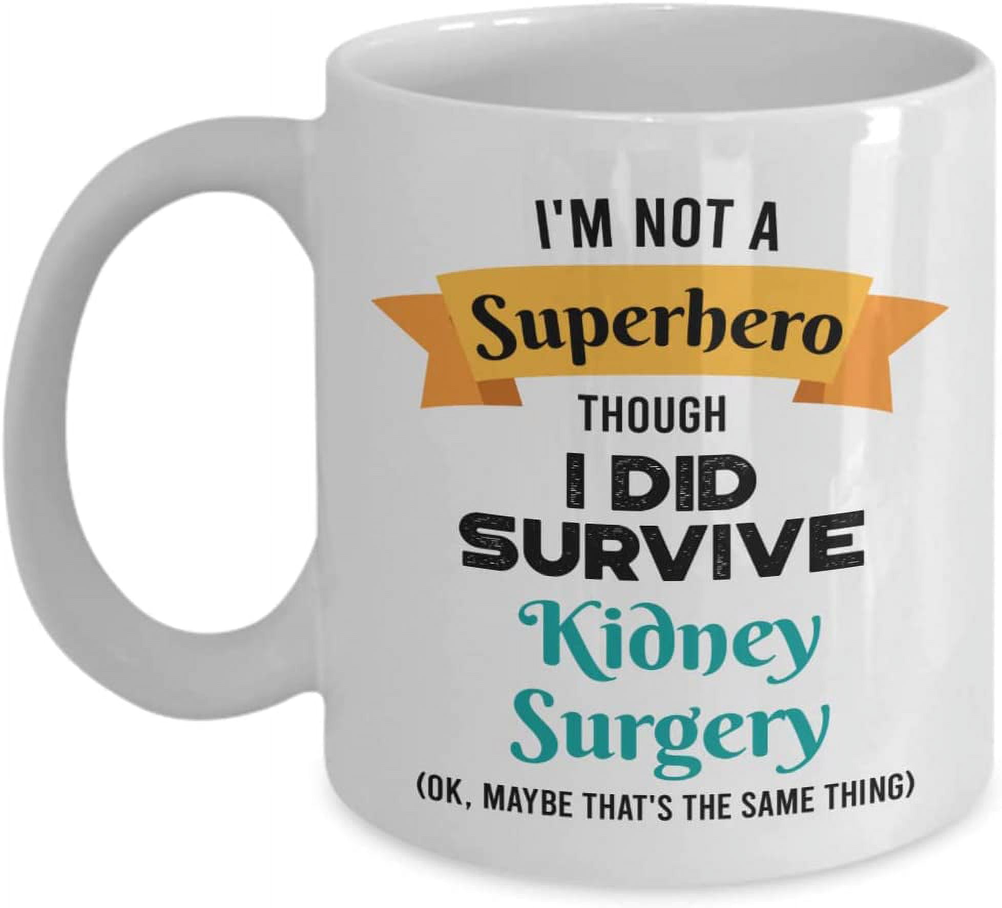Kidney Surgery Survivor Mug - Kidney Surgery Survivor Gift - I'm Not a ...