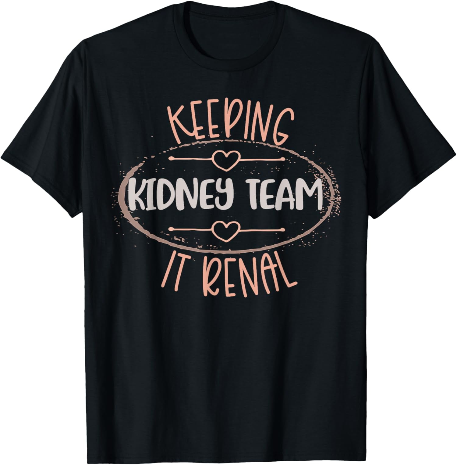 Kidney Team Keepin It Renal Dialysis Tech Nephrology Nurse T-Shirt ...