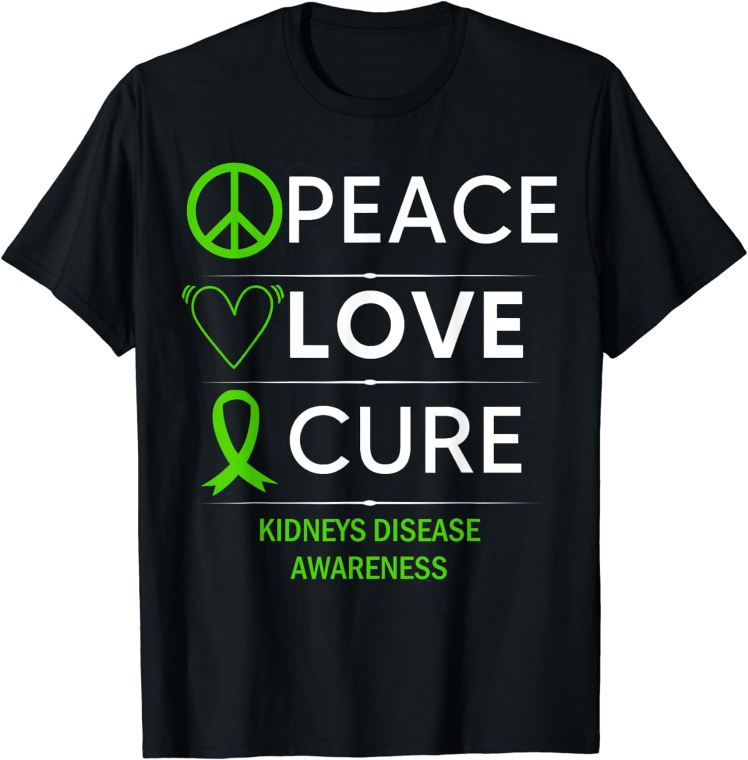 Kidneys Disease Awareness Peace Love Cure Green Ribbon T-Shirt ...