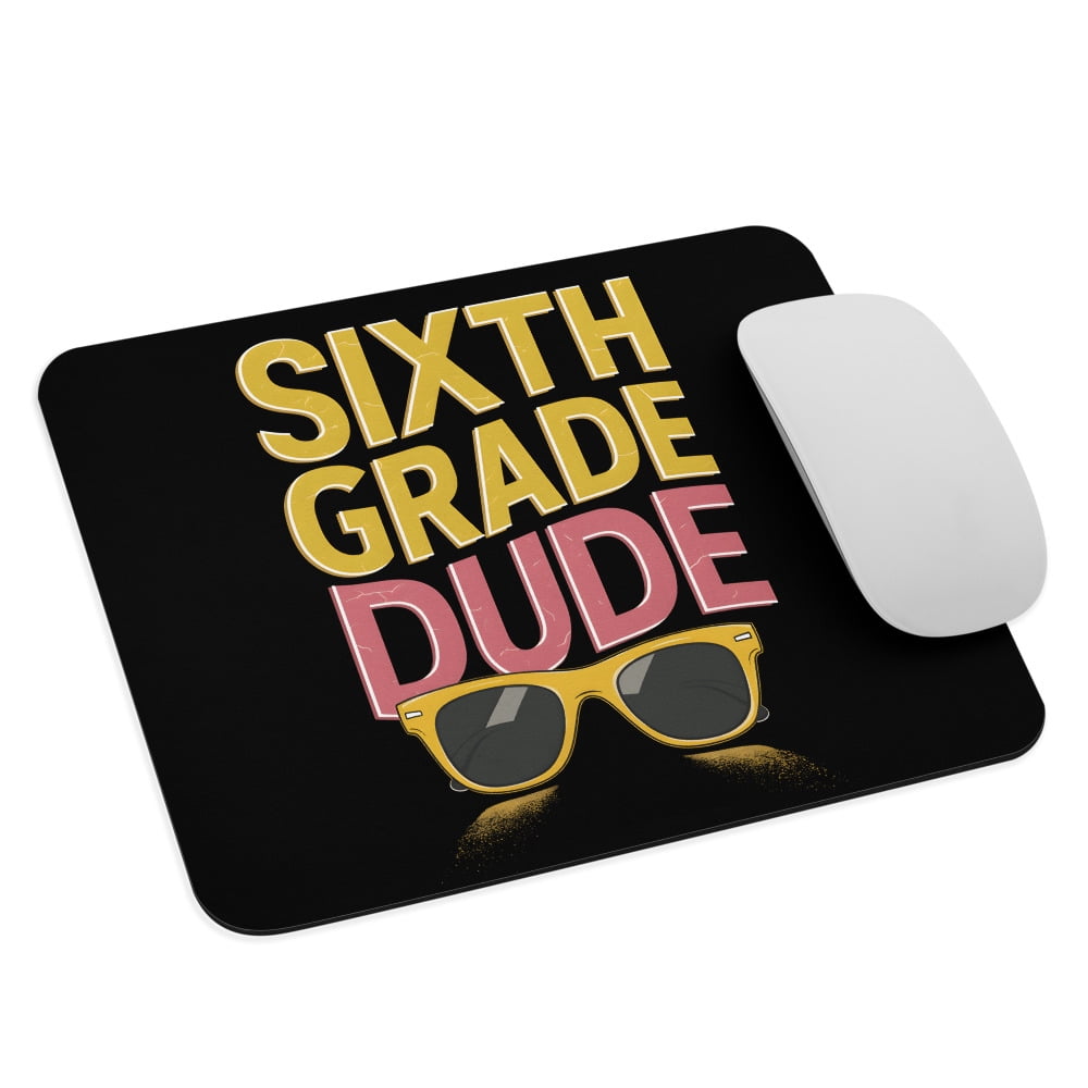 Kids 6th Grade Back To School Mouse Pad, Sixth Grade Dude - Walmart.com