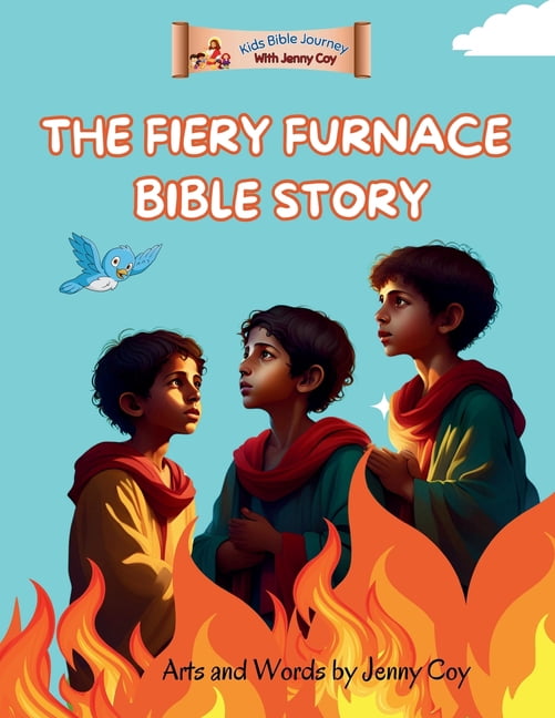 Kids Bible Journey The Fiery Furnace Bible Story: Shedrach, Meshach and ...