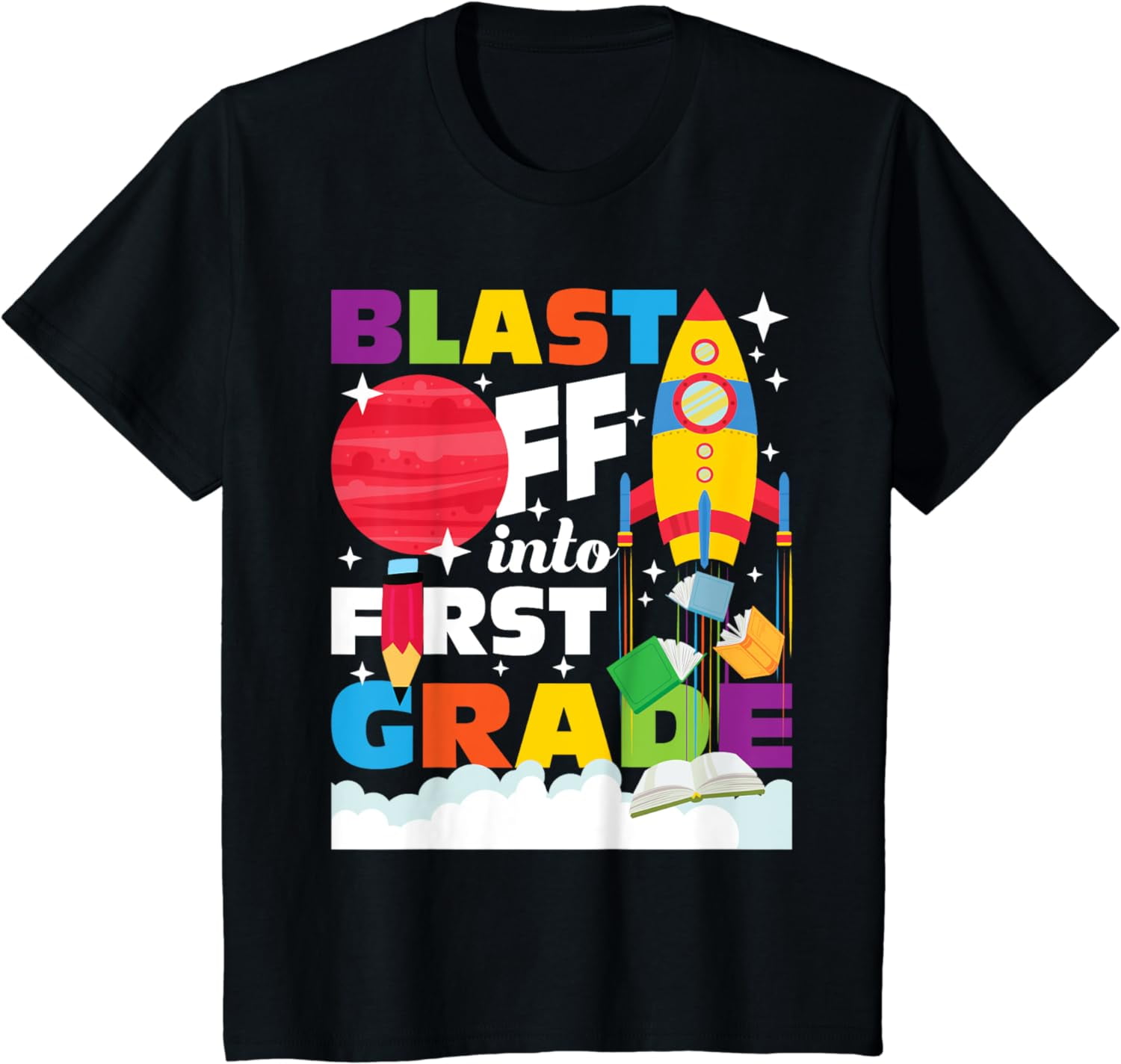Kids Blast Off Into First Grade - First Day Of School Student T-Shirt ...