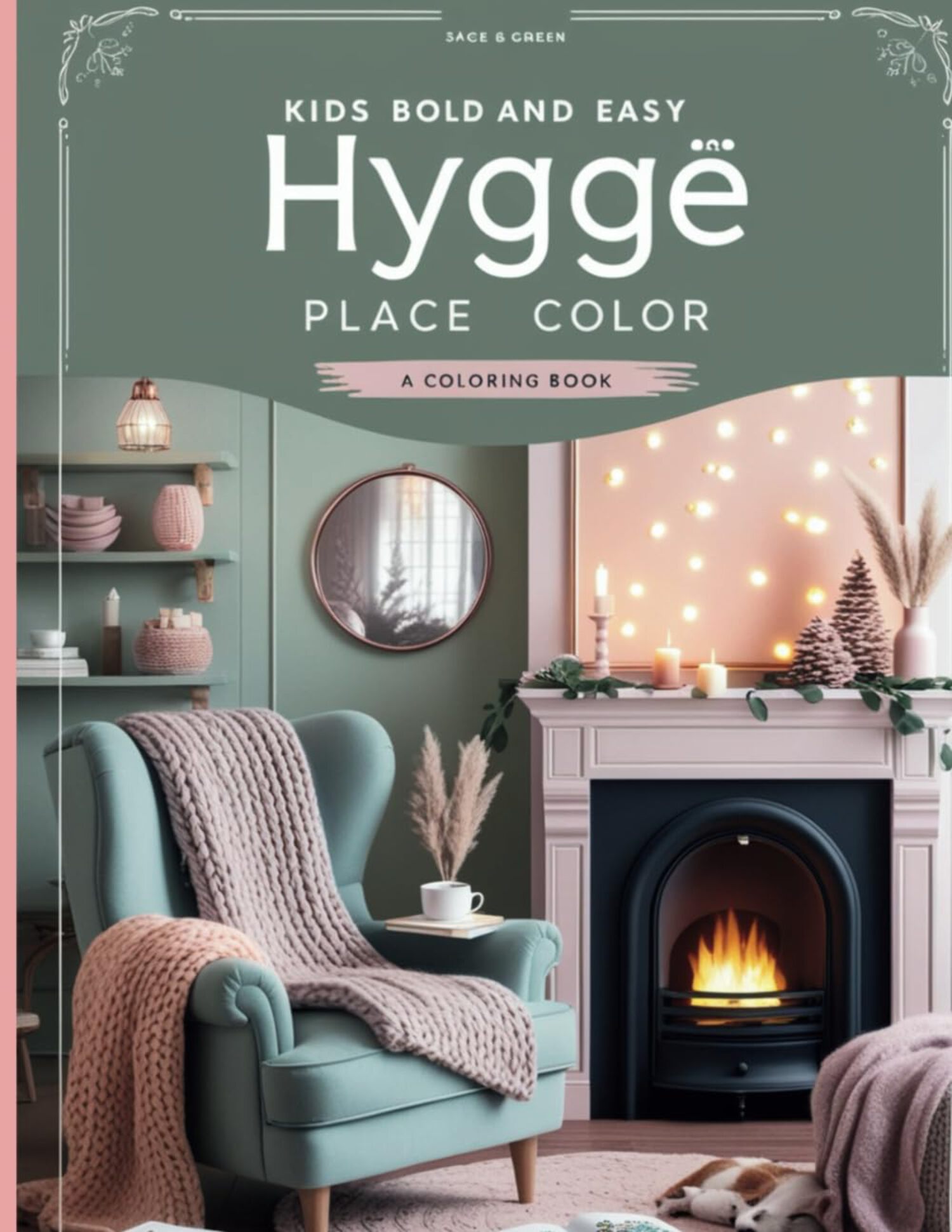 Kids Bold and Easy Hygge Place Coloring Book: Find Heat, Comfort, and ...