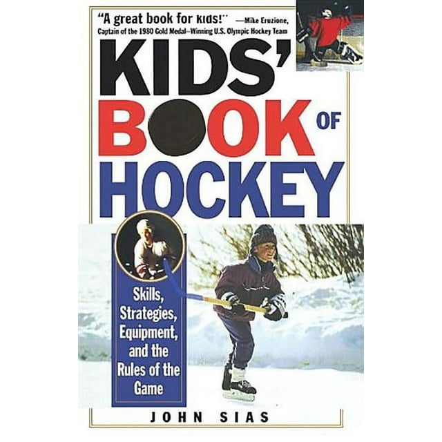 Kids' Book Of Hockey: Skills, Strategies, Equipment, and the Rules of ...