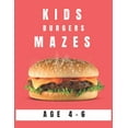 Kids Burger Mazes Age 4-6: A Maze Activity Book for Kids, Great for ...