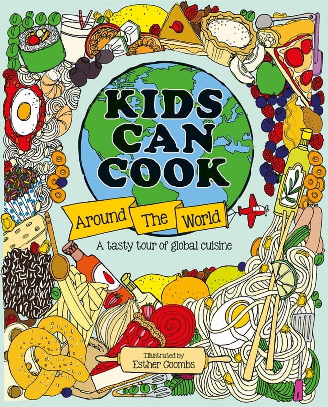 Kids Can Kids Can Cook Around the World: A Tasty Tour of Global Cuisine ...