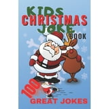 Kids Christmas Joke Book : 100 Great Jokes for Xmas about Stanta Clause ...