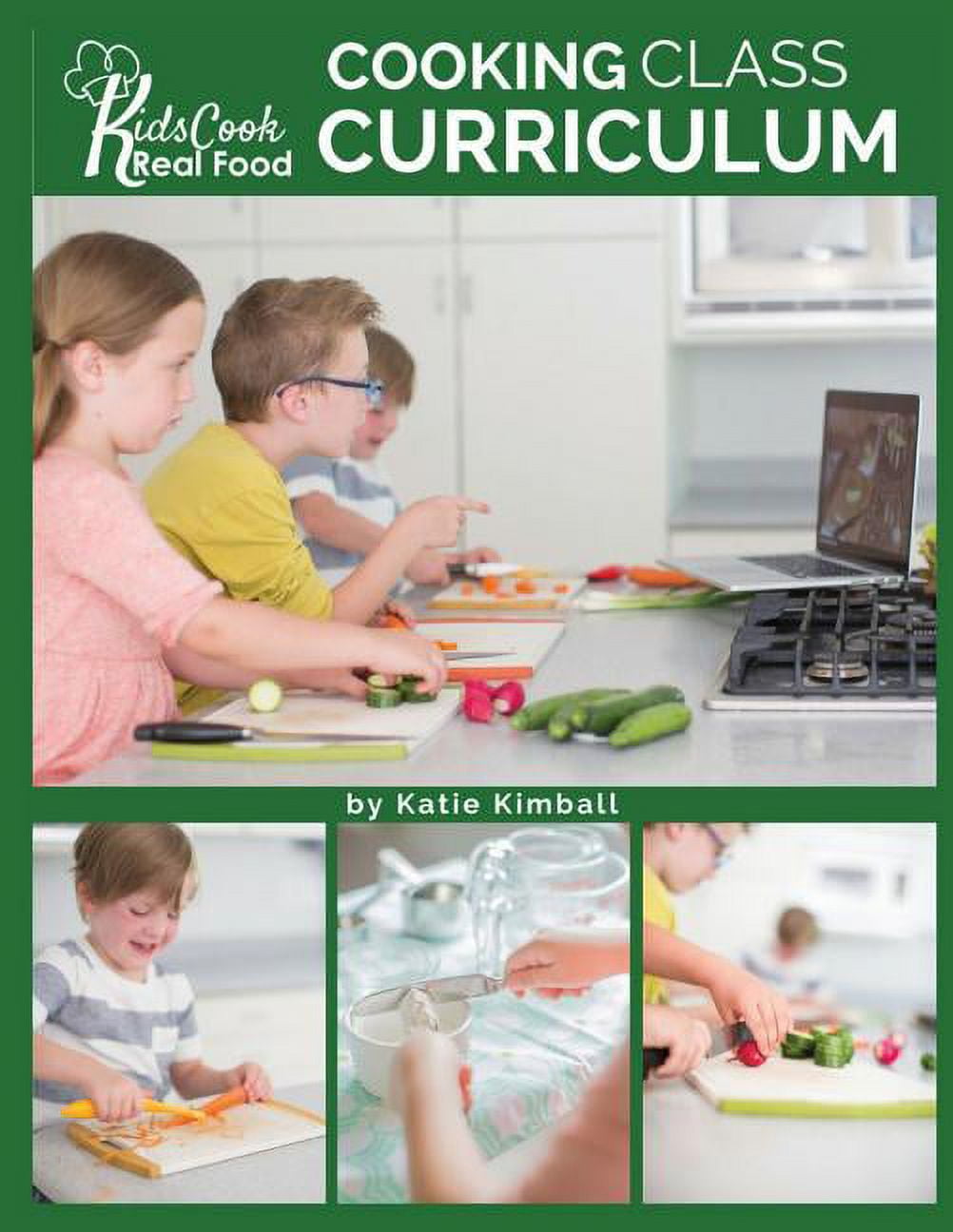Kids Cook Real Food: Cooking Class Curriculum - Walmart.com