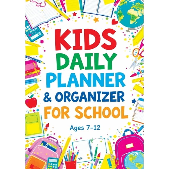 Kids Daily Planner & Organizer for School: Colorful Pages for Weekly ...
