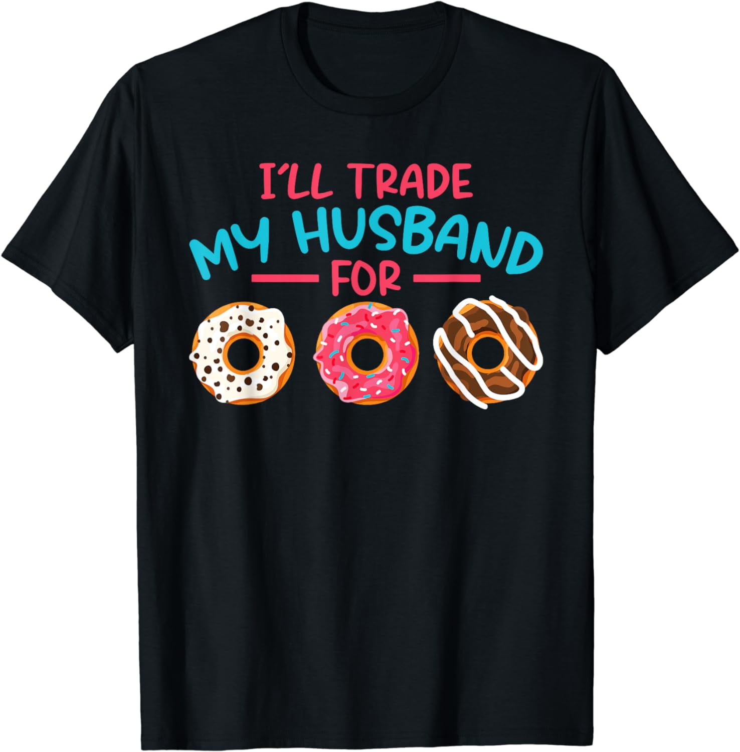 Kids Donut I'll Trade My Husband For Donuts Doughnut T-Shirt - Walmart.com
