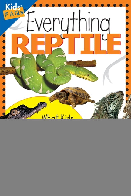 Kids FAQs Everything Reptile, (Paperback) - Walmart.com