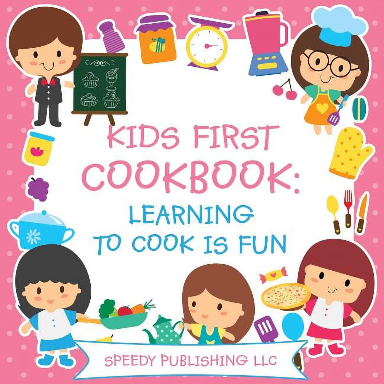 Kids First Cookbook: Learning to Cook is Fun, (Paperback) - Walmart.com