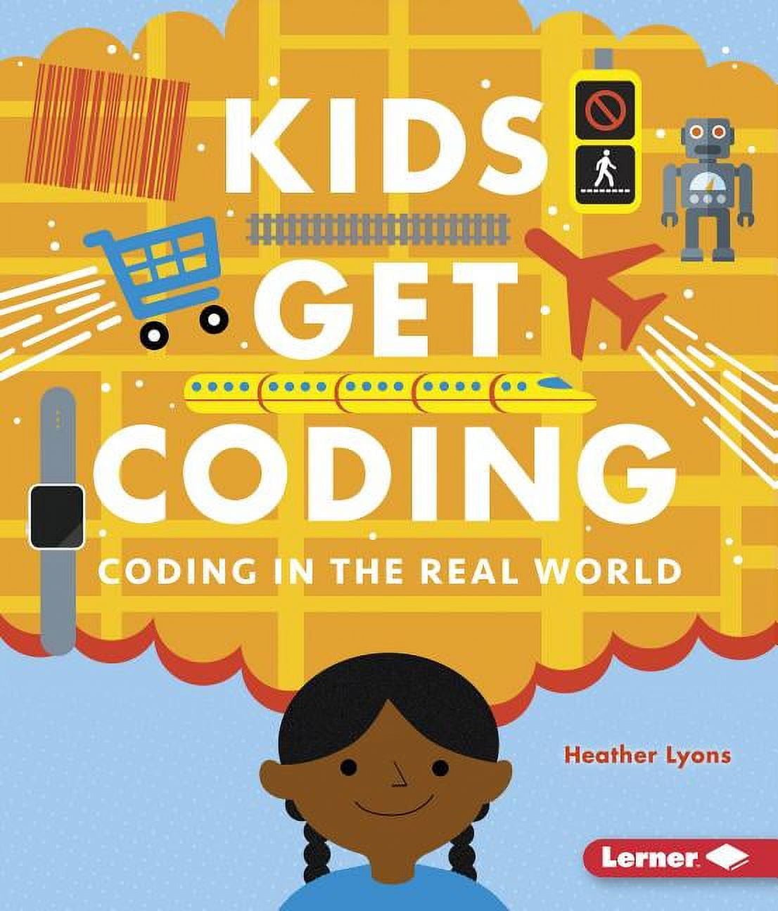 Kids Get Coding: Coding in the Real World (Hardcover) - Walmart.com