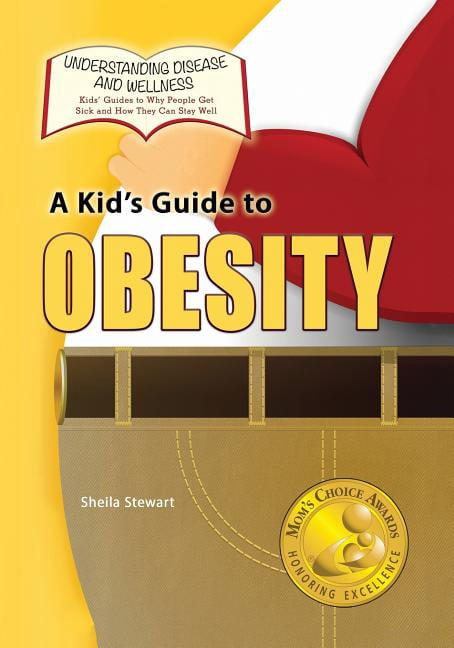 Understanding Disease and Wellness: Kids A Kid's Guide to Obesity, Book ...