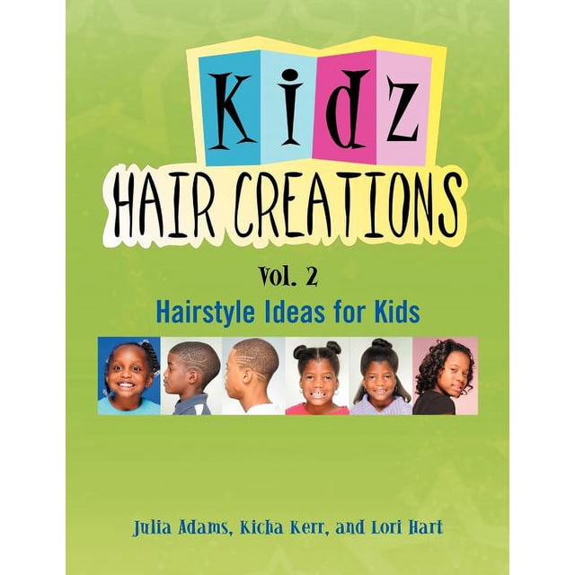 Kids Hair Creations Vol. 2: Hairstyle Ideas for Kids - Walmart.com