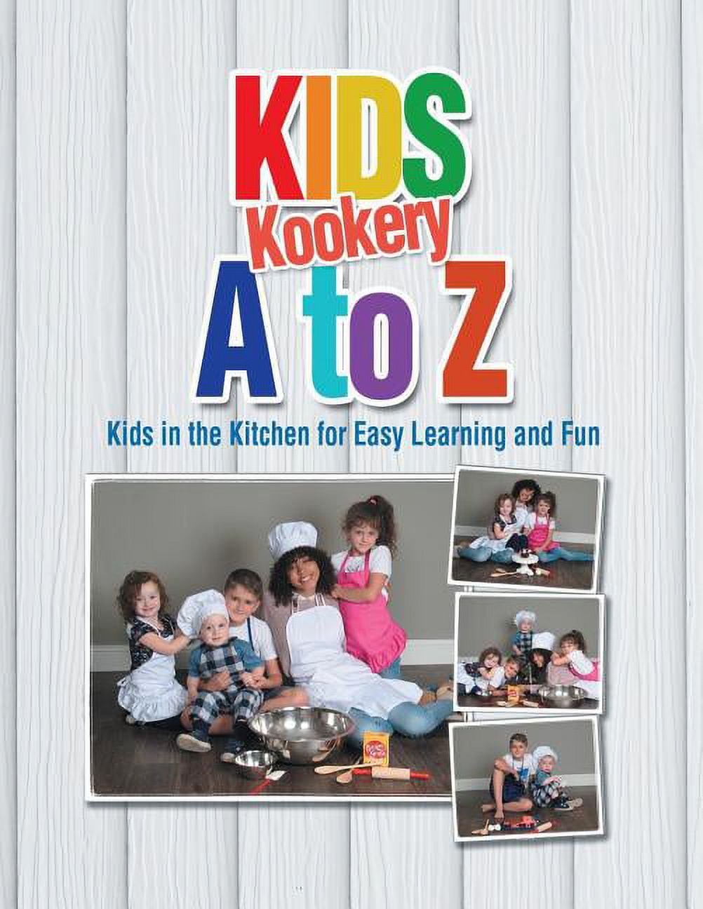Kids Kookery a to Z : Kids in the Kitchen for Easy Learning and Fun ...