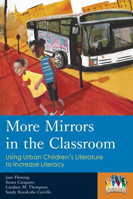 Kids Like Us More Mirrors in the Classroom: Using Urban Children's ...