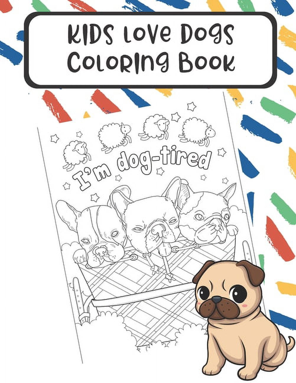 Kids Love Dogs Coloring Book : Silly Fun and Exciting Color Pages Based ...