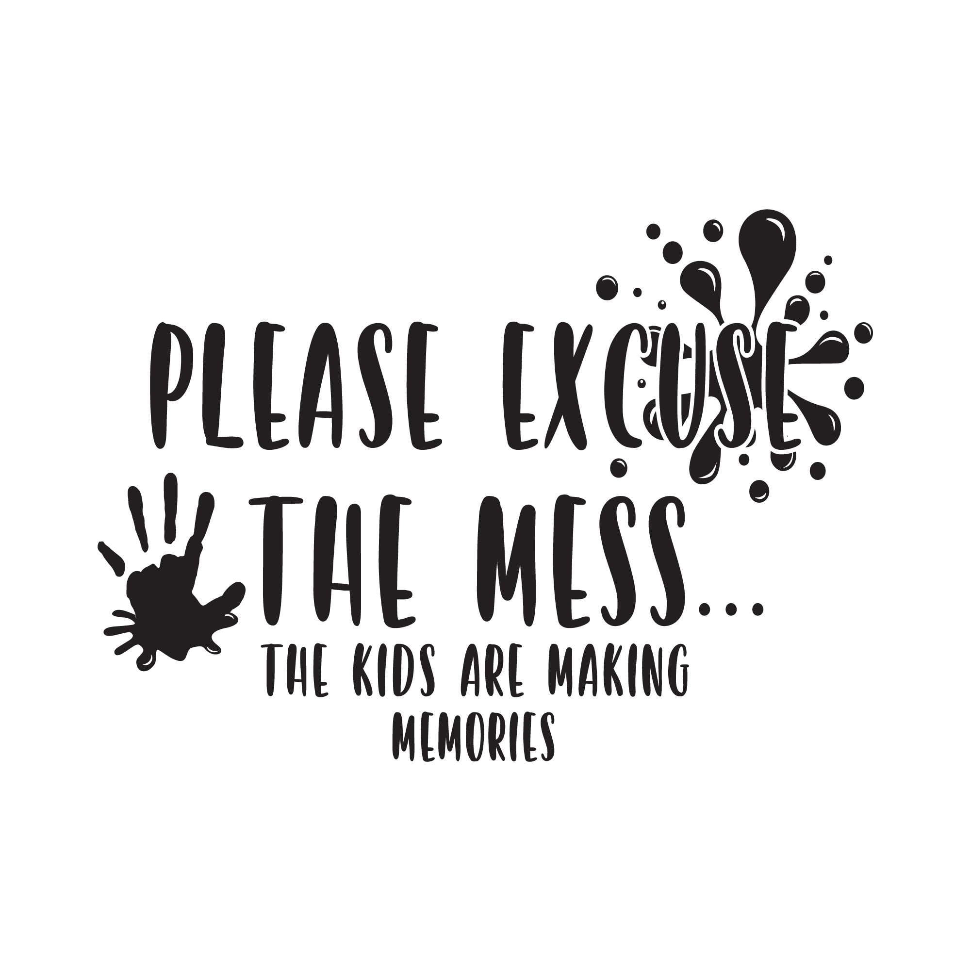 The Kids Are Making Memories Please Excuse The Mess Quote Vinyl Wall ...