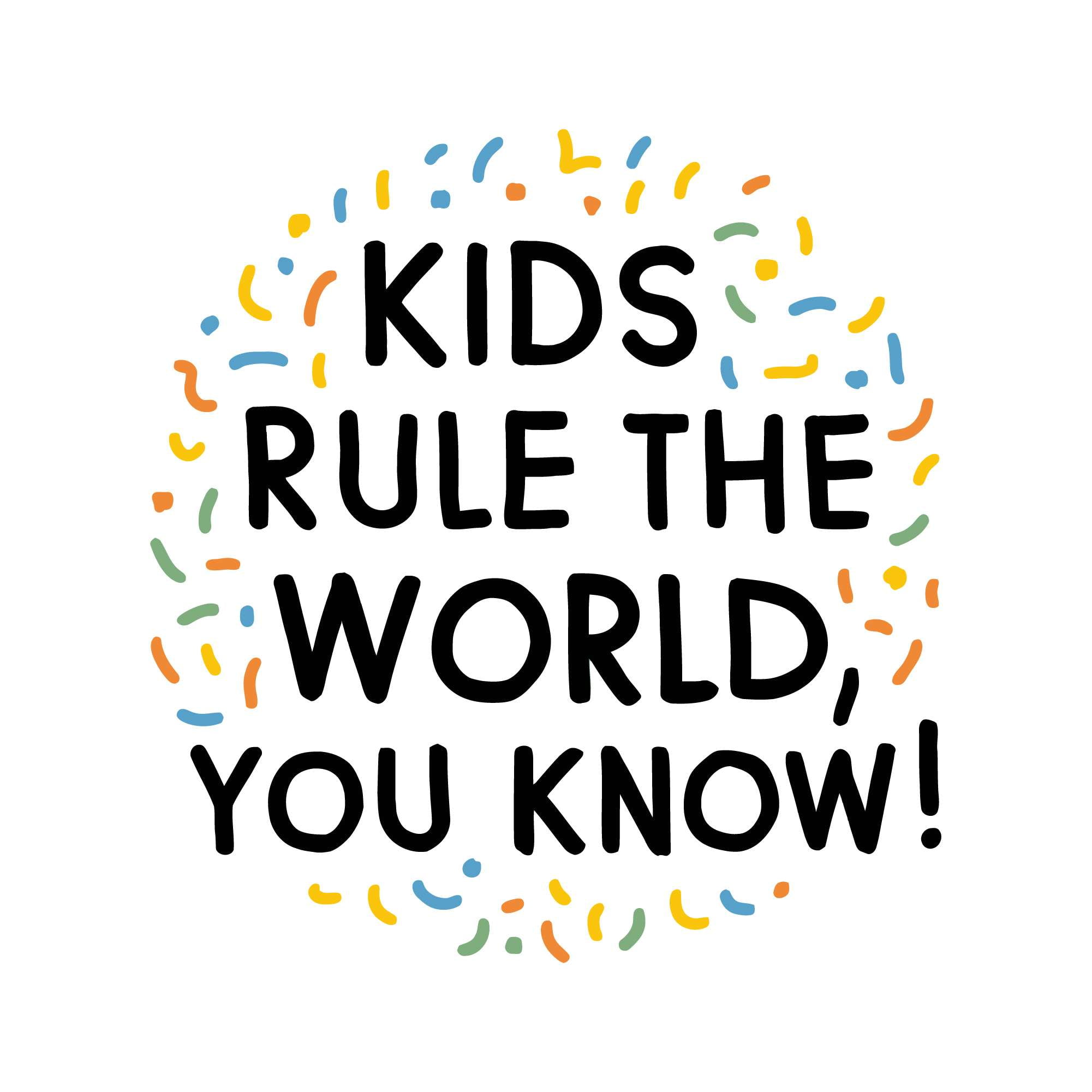 Kids Rule The World You Know Cheerful Enchanting Magical Playful Quote Wall Art Sticker Designs ...