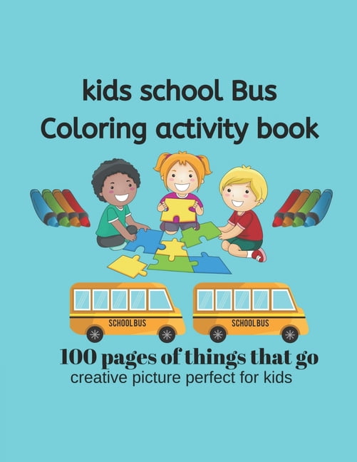 Kids School Bus Coloring Book 100 pages of picture perfect for kids ...