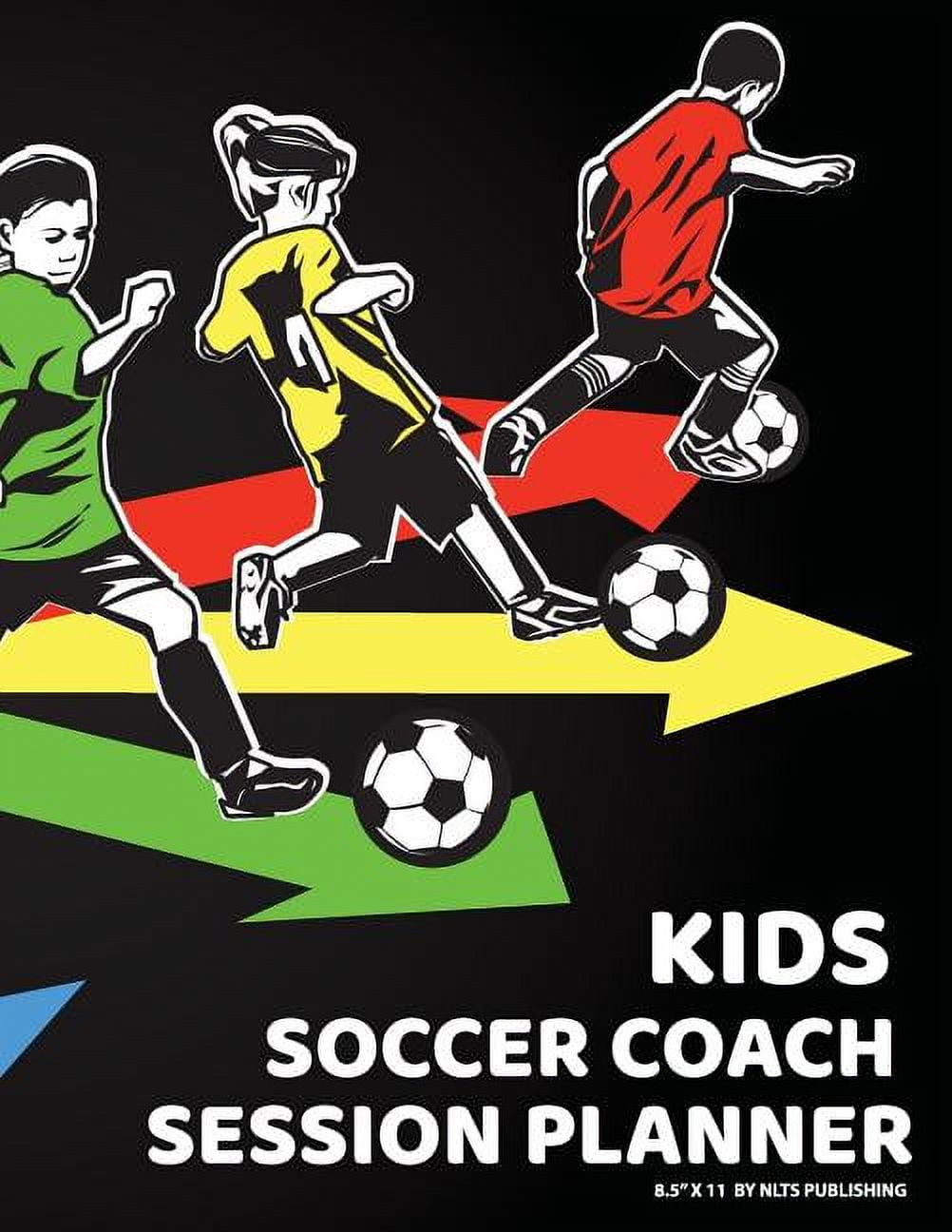 Kids Soccer Coach Session Planner: Organizer and Planner for Coaches ...