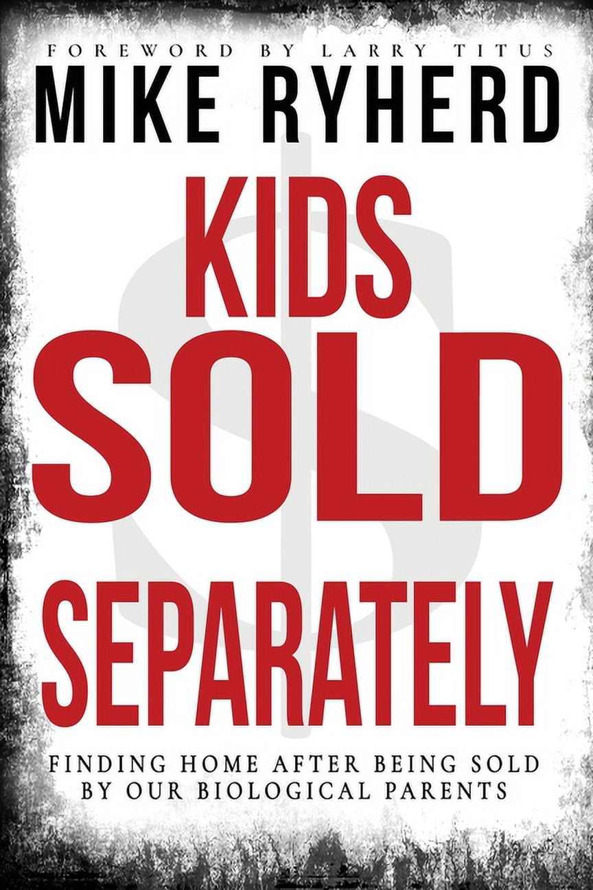 Kids Sold Separately: Finding Home After Being Sold By Our Biological ...