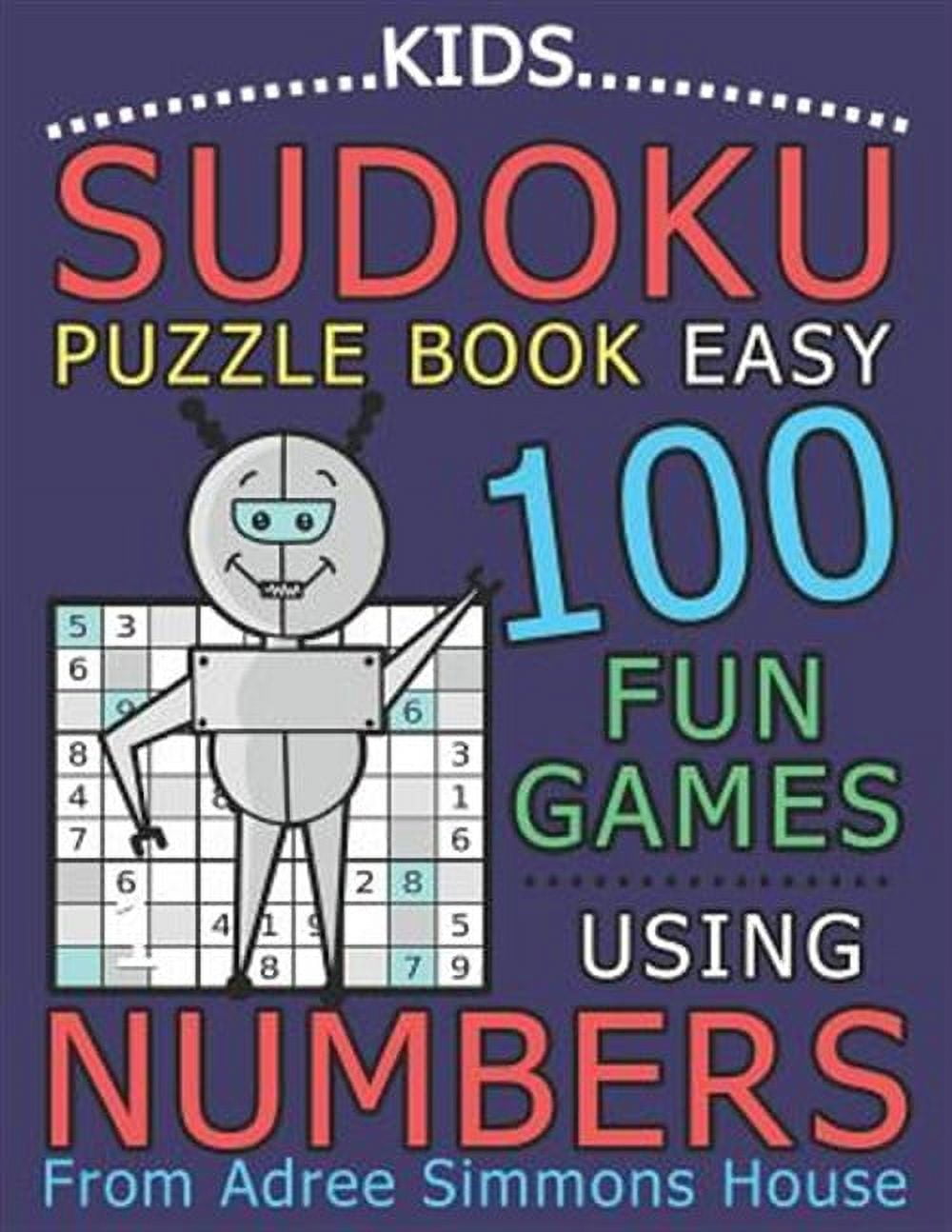 Kids Sudoku Puzzle Book Easy: 100 Fun Games Using Numbers, From Adree ...