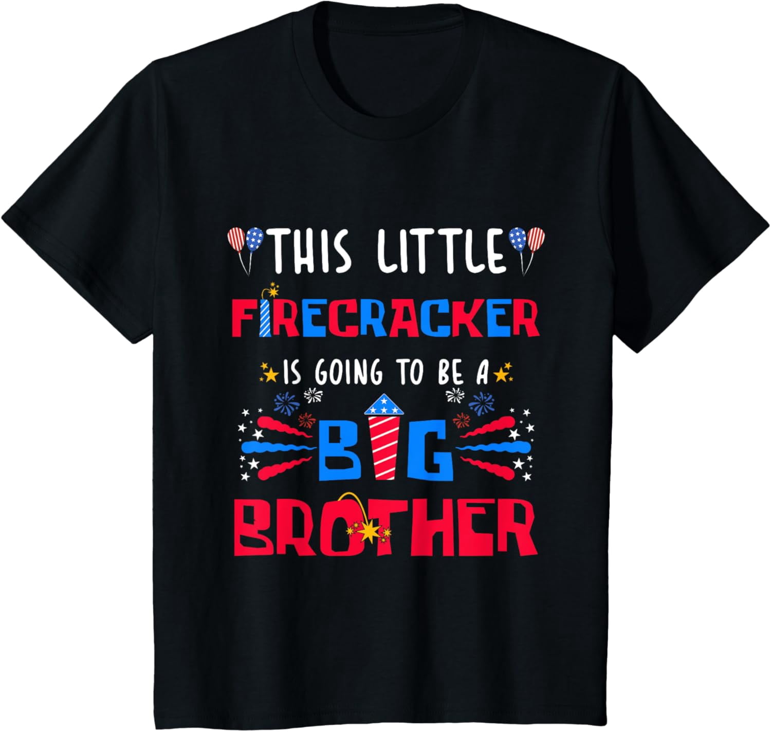 Kids This Little Firecracker is going to be Big Brother 4th July T ...