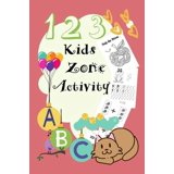 Kids Zone Activity: Fun with Numbers, Letters, Shapes, Colors, and ...
