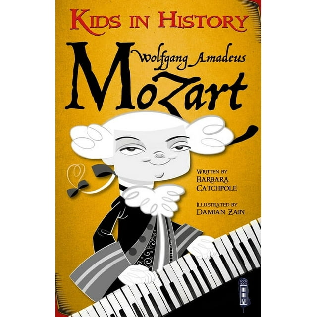 Kids in History: Wolfgang Amadeus Mozart (Paperback) - Walmart.com