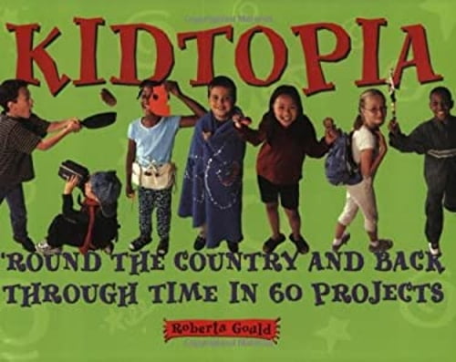 Pre-Owned Kidtopia: Round the Country and Back Through Time in 60 Projects (Paperback ...