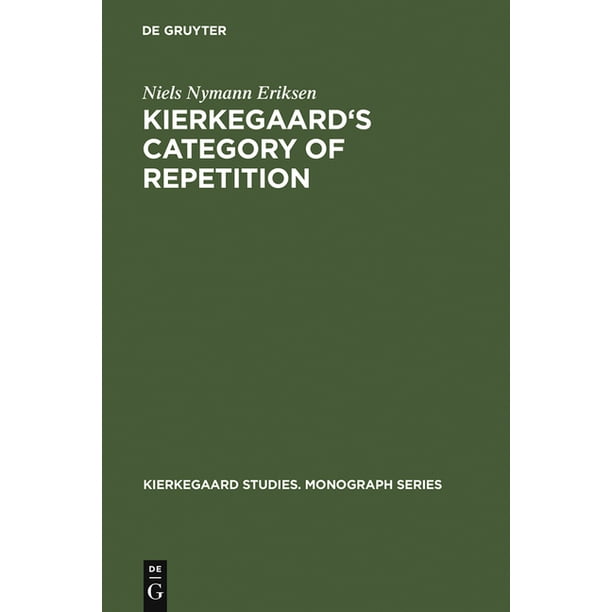 Kierkegaard Studies. Monograph Kierkegaard's Category of Repetition ...
