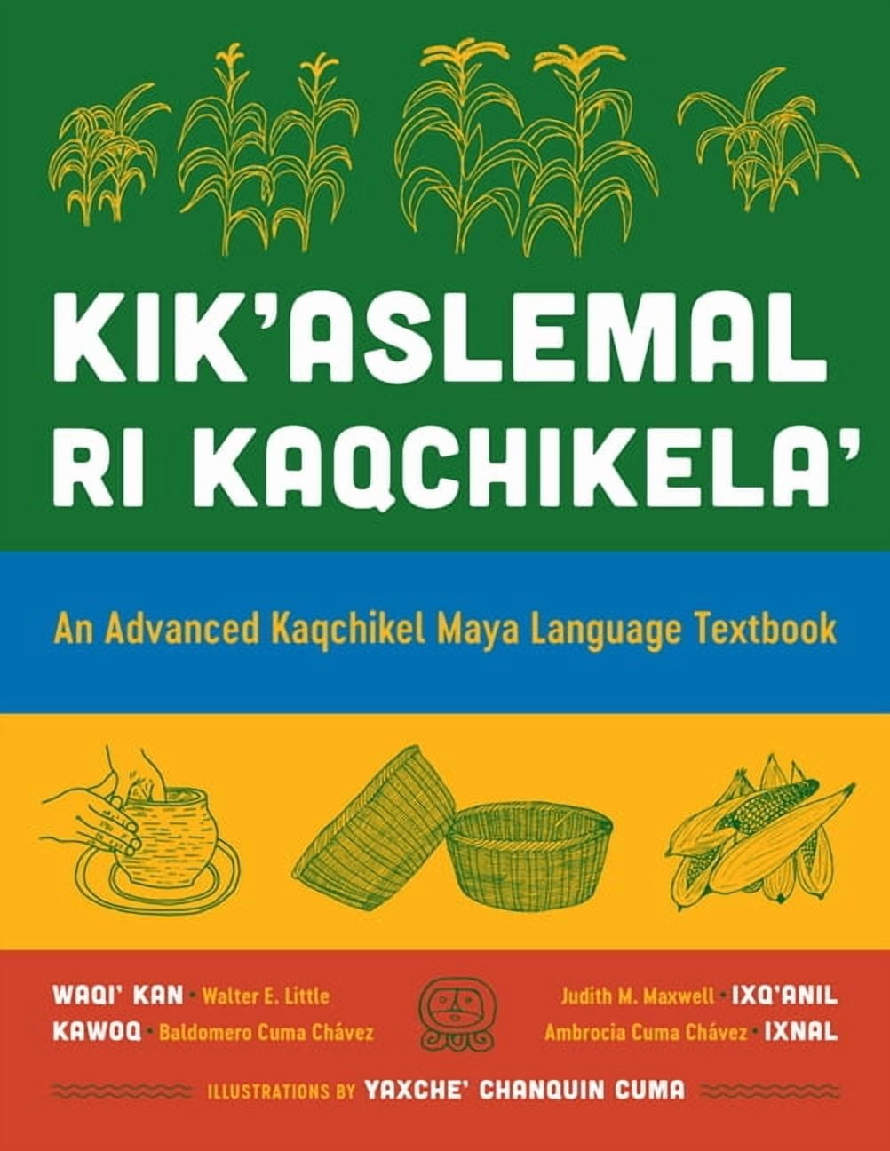 Kik'aslemal Ri Kaqchikela': An Advanced Kaqchikel Maya Language ...