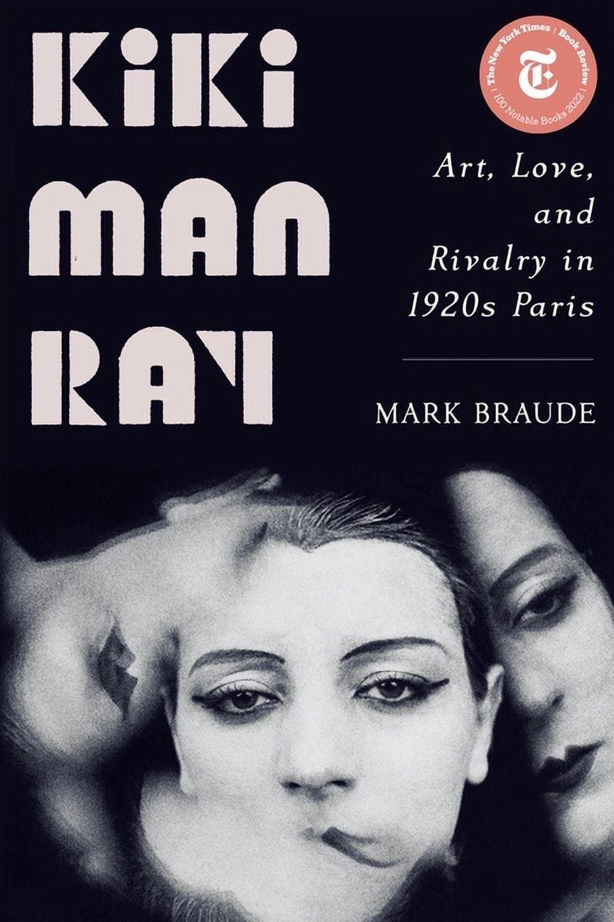 Kiki Man Ray: Art, Love, and Rivalry in 1920s Paris, (Paperback) - Walmart.com