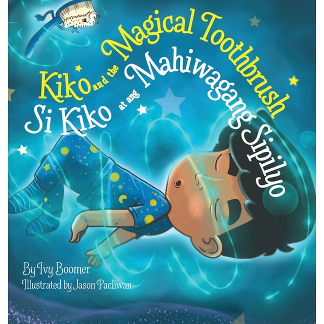 Kiko and the Magical Toothbrush: Si Kiko at ang Mahiwagang Sipilyo ...