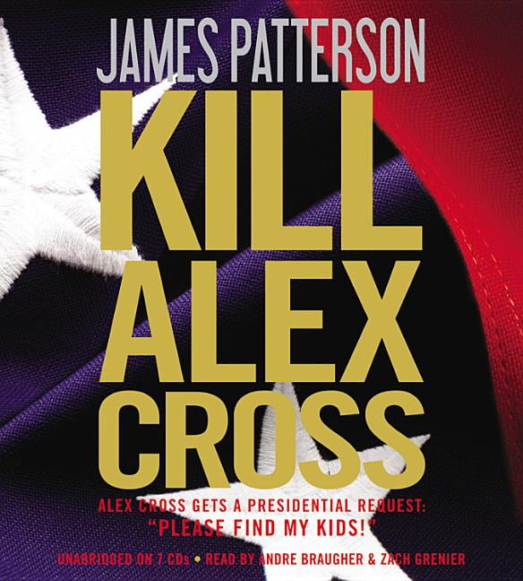 Kill Alex Cross (Audiobook) by James Patterson, Andre Braugher, Zach ...