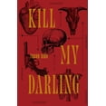 Kill My Darling, (Paperback) - Walmart.com