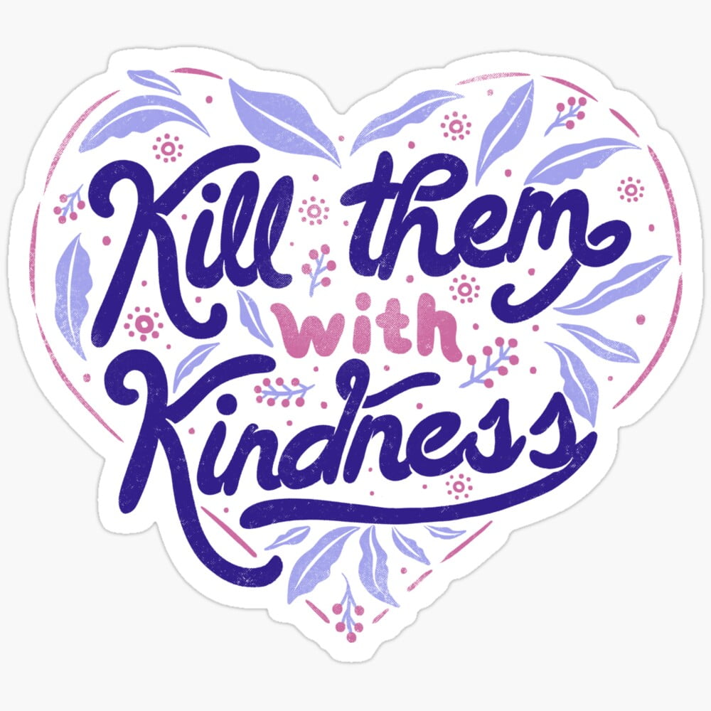 Kill Them With Kindness Sticker Phone Decal Water Bottle Stickers Car ...