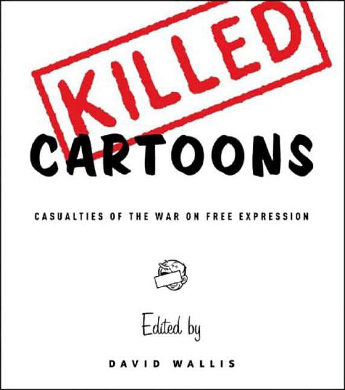 Killed Cartoons: Casualties of the War on Free Expression, (Paperback ...