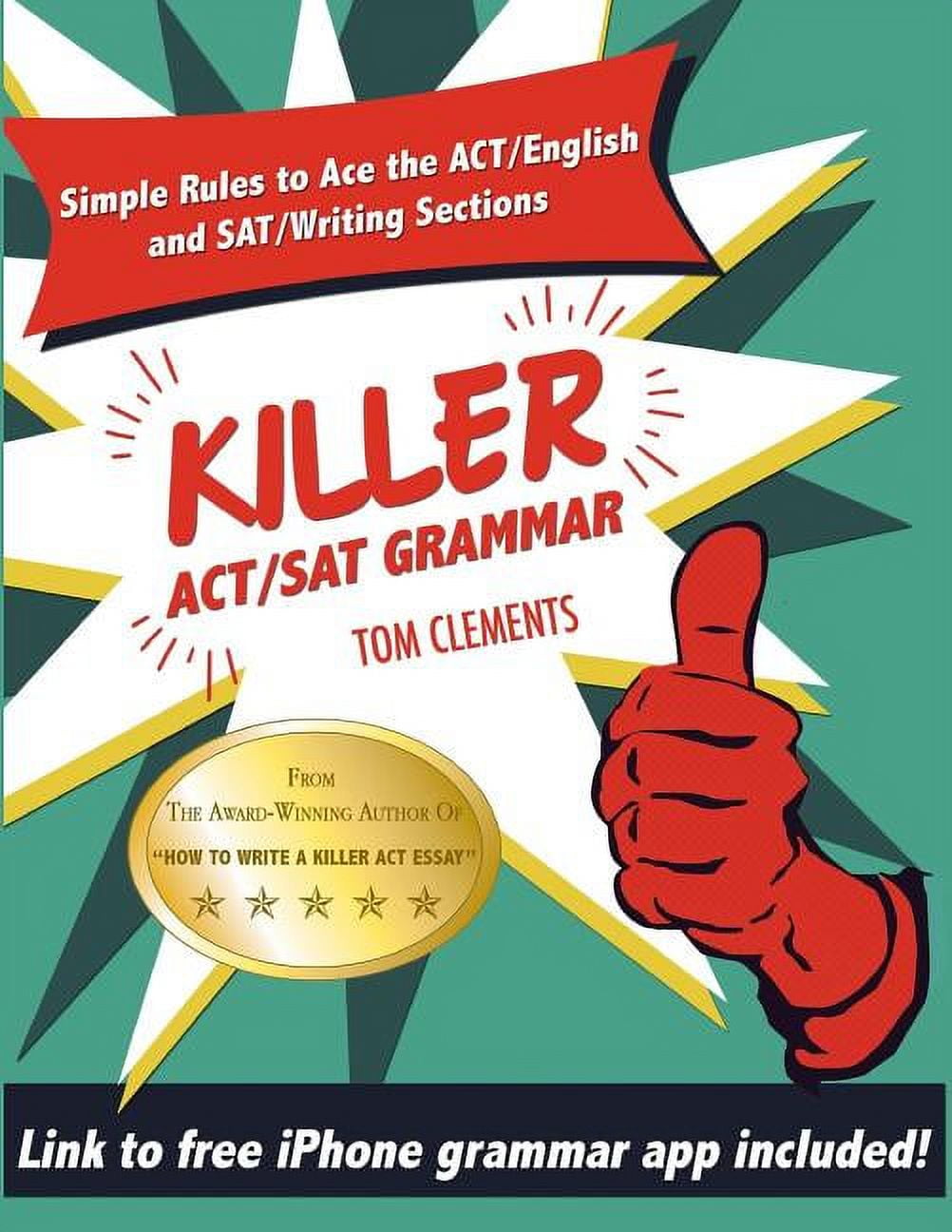 Killer ACT/SAT Grammar: Eleven Easy Grammar and Punctuation Rules for ...