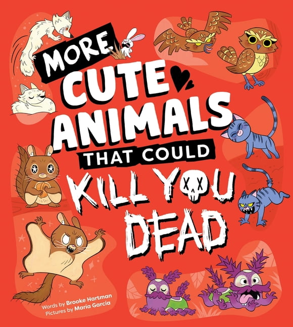 Killer Cuties More Cute Animals That Could Kill You Dead, (Hardcover ...