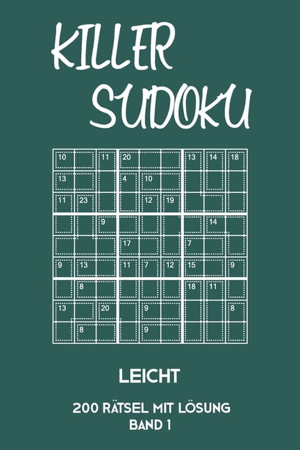 Killer Sudoku Leicht 200 R?tsel Mit L?sung Band 1: Leichte Summen-Sudoku Puzzle, R?tselheft f?r ...