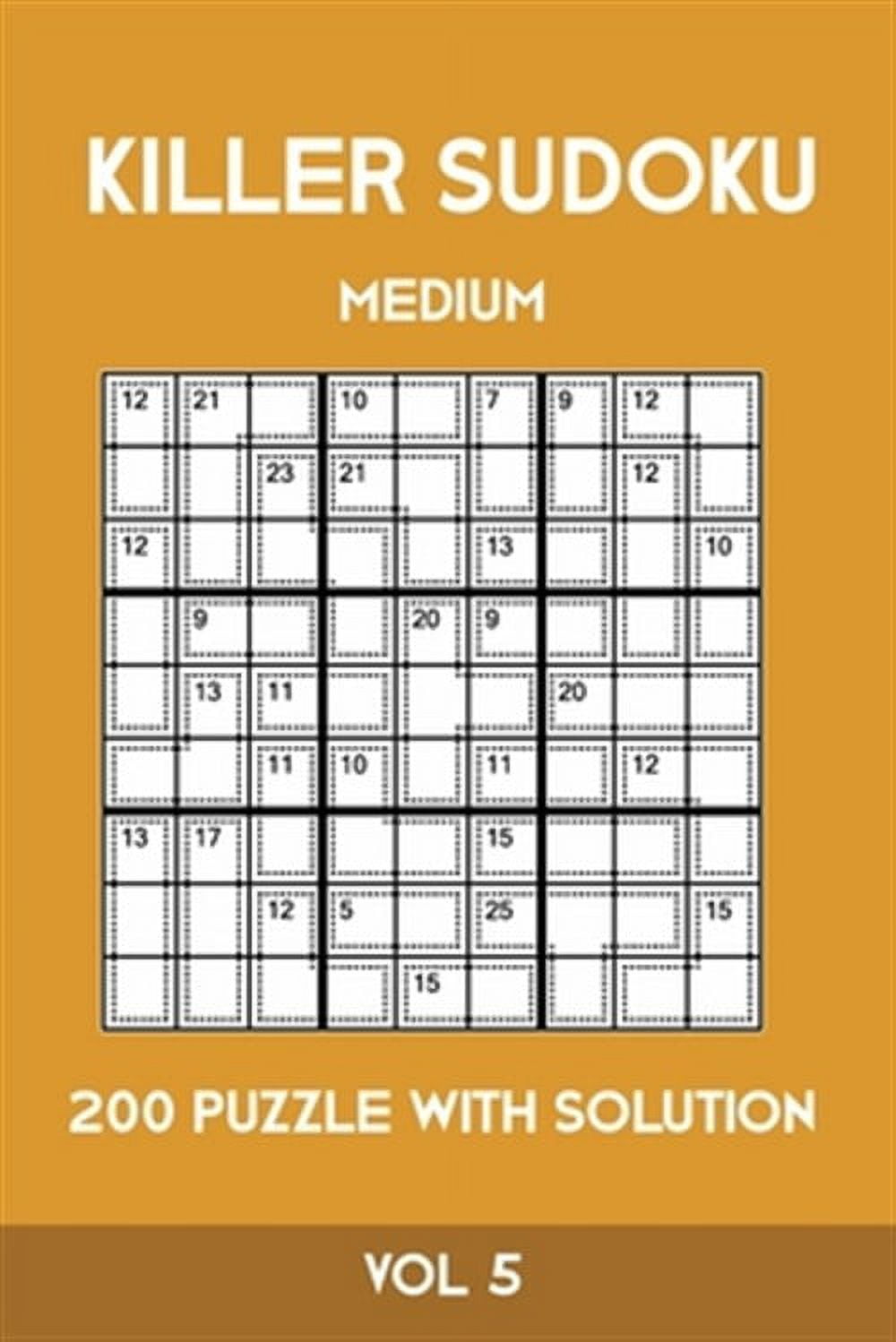 Killer Sudoku Medium 200 Puzzle WIth Solution Vol 5: Advanced Puzzle ...