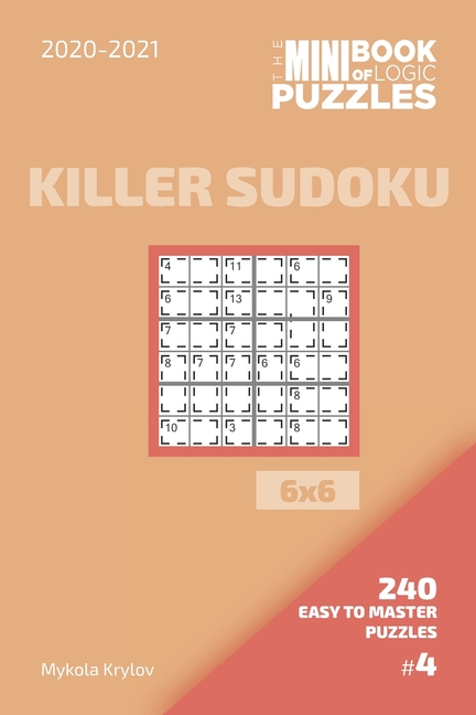 Killer Sudoku Puzzle Book 6x6: The Mini Book Of Logic Puzzles 2020-2021 ...