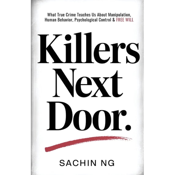 Killers Next Door: What True Crime Teaches Us About Manipulation, Human ...