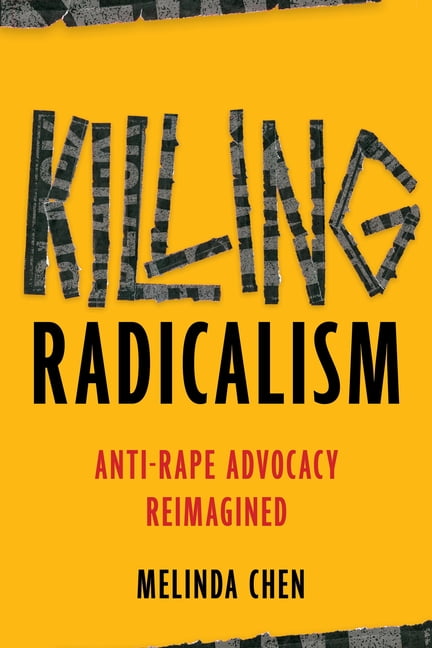 Killing Radicalism: Anti-Rape Advocacy Reimagined, (Paperback ...