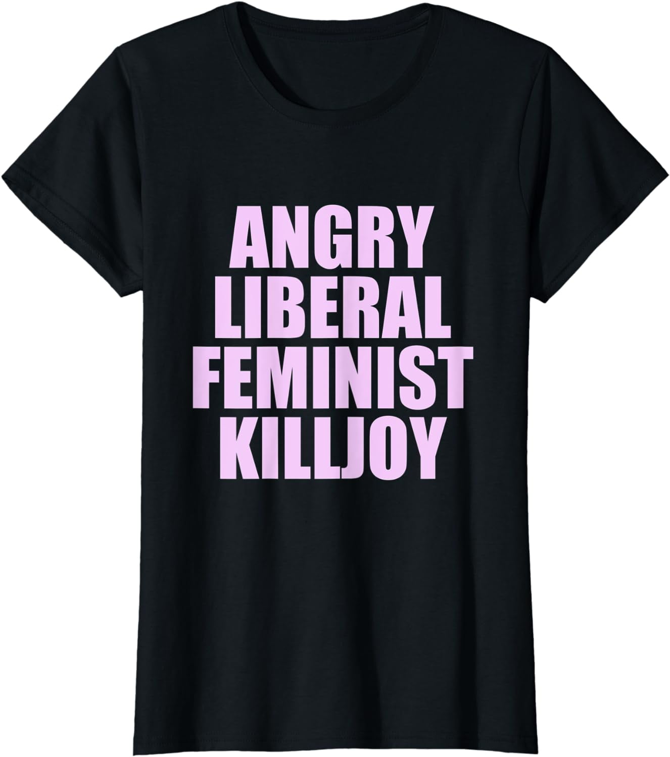 Killjoy Angry Liberal Feminist Feminism Women Rights T Shirt - Walmart.com