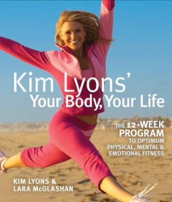 Pre-Owned Kim Lyons' Your Body, Your Life: The 12-Week Program to ...